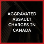 Aggravated Assault (s. 268) Laws in Canada | SCD Law FAQ