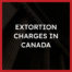 Extortion (s. 346 (1)) Laws in Canada | SCD Law FAQ