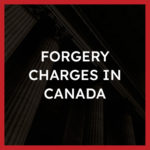 Forgery (s. 366, s. 367) Laws in Canada | Strategic Criminal Defence FAQ