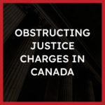 Obstructing Justice (s. 139) Laws in Canada | SCD Law FAQ