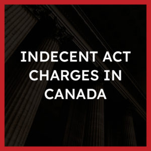 Indecent Act (s. 173) Laws in Canada | SCD Law FAQ