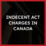 Indecent Act (s. 173) Laws in Canada | SCD Law FAQ