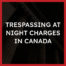 Trespassing at Night (s. 177) Laws in Canada | SCD Law FAQ