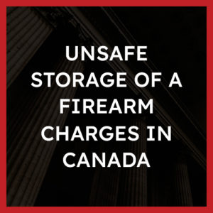 Unsafe Storage of a Firearm Laws in Canada | SCD Law FAQ