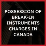 Possession of Break-In Instruments (s. 351) Laws in Canada | Strategic ...