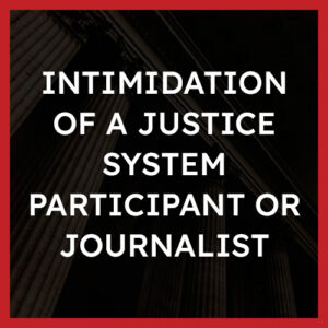 Intimidation of a Justice System Participant or Journalist (s. 423.1 ...