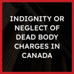 Indignity or Neglect of Dead Body Laws in Canada | Strategic Criminal ...