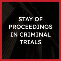 Stay of Proceedings in Criminal Trials: Temporary Halt or Permanent End ...